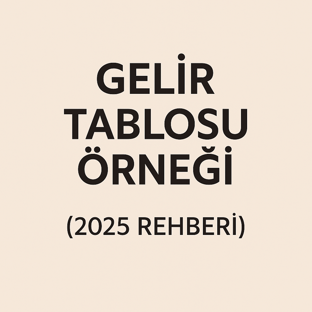 Gelir Tablosu Örneği (2025 Rehberi) - Yüksel Damar